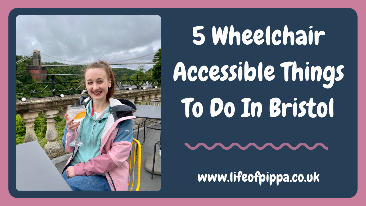 5 Wheelchair Accessible Things To Do In Bristol - Life of Pippa